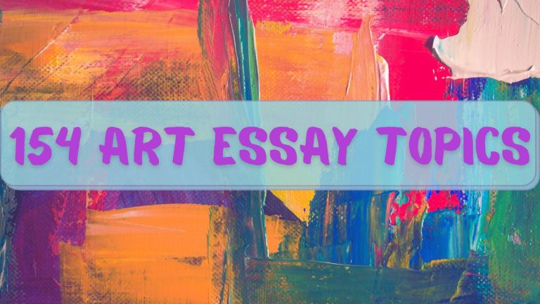 154 Art Essay Topics | Fabulous List To Impress Your Teacher